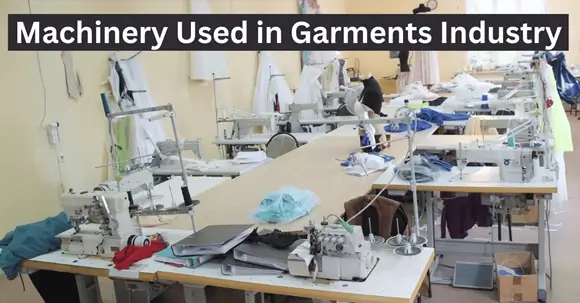 Garments Machinery List and their Price: Comprehensive Details